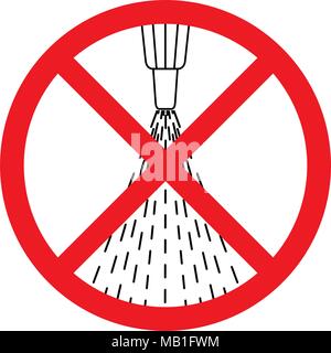 Do not spray with water sign. Warning prohibition symbol for public ...