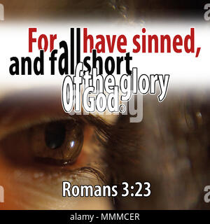 For all have sinned, and fall short of the glory of God. Romans 3:23 ...