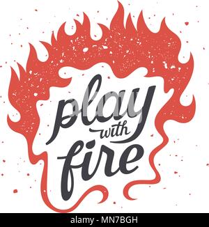 Vector illustration with fire flames. Play with fire. T-shirt print ...
