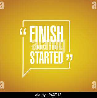 Finish what you started message sign. Vector Illustration. isolated ...