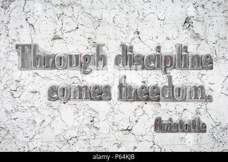 Through discipline comes freedom - ancient Greek philosopher Aristotle ...