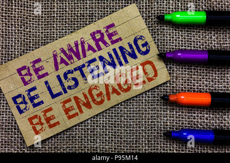 Handwriting text Be Aware Be Listening Be Engaged. Concept meaning take ...