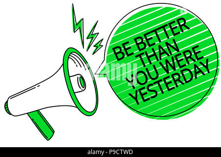 Text sign showing Be Better Than You Were Yesterday. Conceptual photo ...