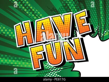 Have Fun - Vector illustrated comic book phrase Stock Vector Image ...
