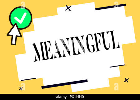 Conceptual hand writing showing Meaningful. Business photo text Having ...