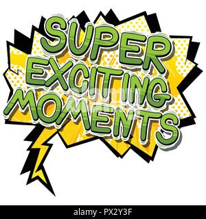 Super Exciting Moments - Vector illustrated comic book style phrase ...