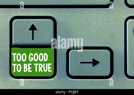 Text sign showing Too Good To Be True. Conceptual photo Extraordinarily ...