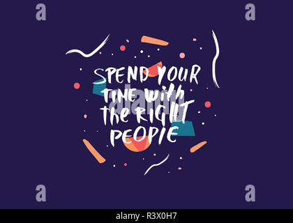 Spend your time with the right people vector quote. Handwritten brush ...
