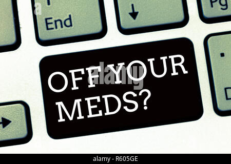 Handwriting text writing Off Your Meds question. Concept meaning ...