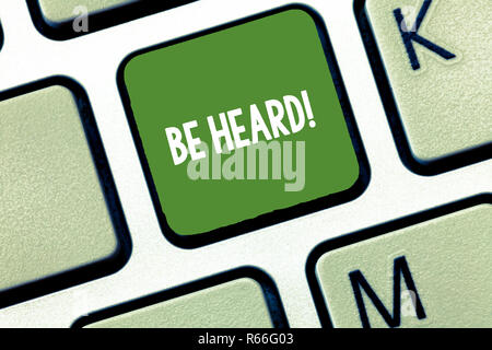 Conceptual hand writing showing Be Heard. Business photo text perceive ...