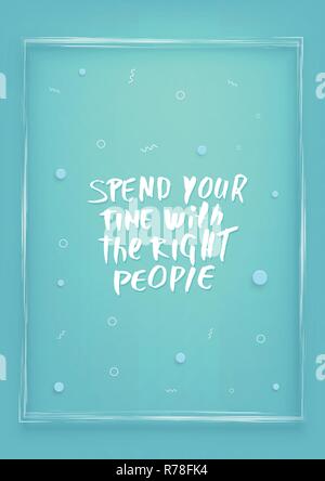 Spend your time with the right people vector quote. Handwritten brush ...