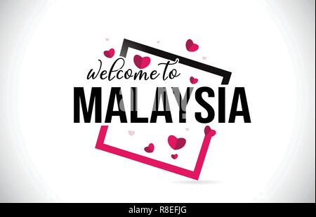 Malaysia Welcome To Word Text with Handwritten Font and Pink Heart ...