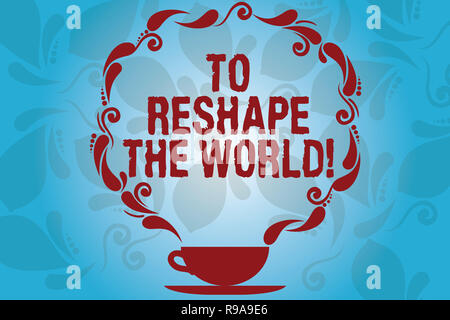Writing note showing To Reshape The World. Business photo showcasing ...