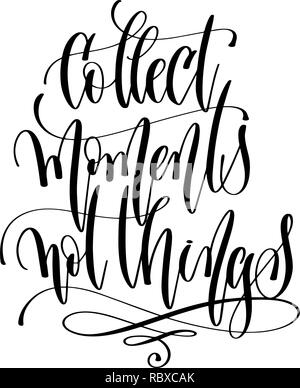 Collect moments handwritten lettering. Inspirational phrase. Modern ...