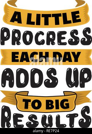 Motivational and inspirational quote - A little progress each day adds ...