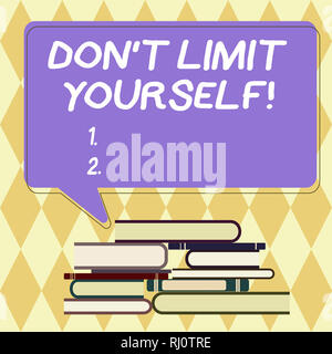 Text sign showing Don T Limit Yourself. Conceptual photo Selfcontrol ...