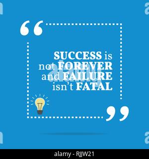 Inspirational motivational quote. Success is not forever and failure ...