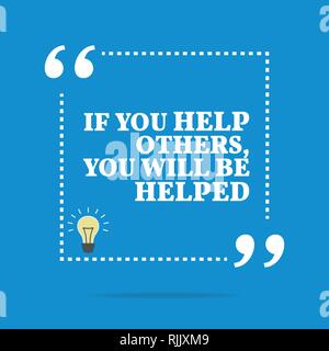 Inspirational motivational quote. If you help others, you will be ...