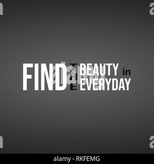 find the beauty in everyday. Life quote with modern background vector ...