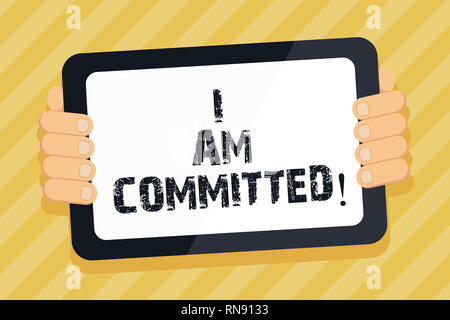Text sign showing I Am Committed. Conceptual photo To be engage with a ...