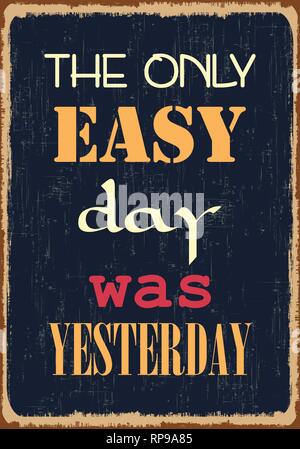 The only easy day was yesterday. Motivational quote. Vector typography ...