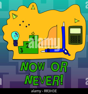 Text sign showing Now Or Never. Business showcase Do it in this precise ...