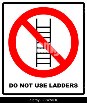Do not use ladder, no ladders, prohibition sign, isolated illustration ...