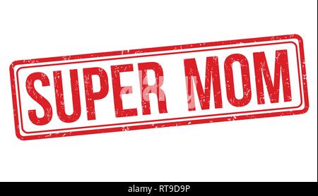Super mom sign or stamp on white background, vector illustration Stock ...