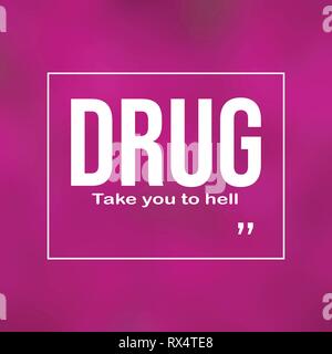 Drugs take you to hell. Motivation quote with modern background vector ...