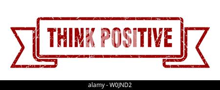 think positive grunge ribbon. think positive sign. think positive ...