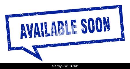 available soon sign. available soon square speech bubble. available ...
