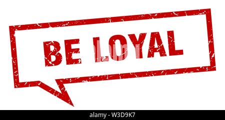 be loyal sign. be loyal square speech bubble. be loyal Stock Vector ...