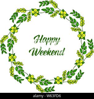 Abstract happy weekend with artwork of yellow floral frame. Vector ...