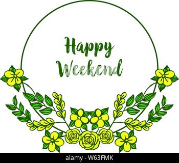 Abstract happy weekend with artwork of yellow floral frame. Vector ...