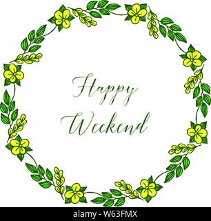 Abstract happy weekend with artwork of yellow floral frame. Vector ...