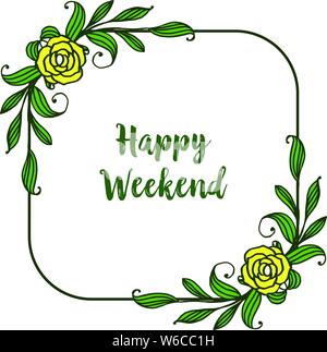 Lettering happy weekend, art of rose flower frame. Vector illustration ...