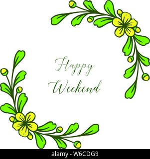 Happy weekend, artwork of yellow wreath frame and green leaves. Vector ...