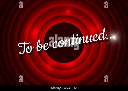 To be continued handwrite title on red round background. Old cinema ...