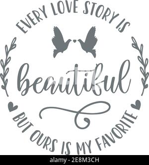 Jede Liebesgeschichte ist wunderschön, aber unsere ist mein Favorit ...