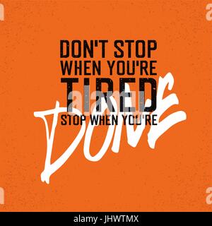 Motivational Poster mit Schriftzug "Don't stop, wenn Sie müde sind ...