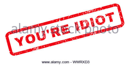 Du bist ein Idiot Stockfoto, Bild: 103741694 - Alamy